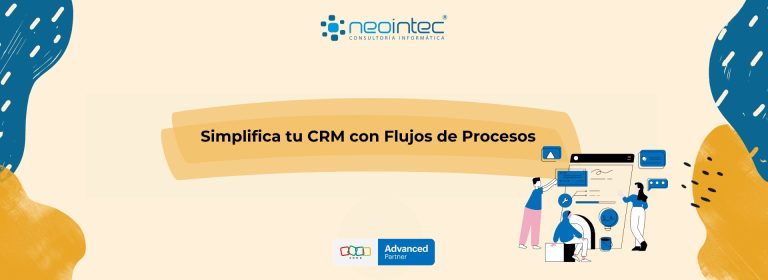 Simplifica tu CRM con Flujos de Procesos - Neointec